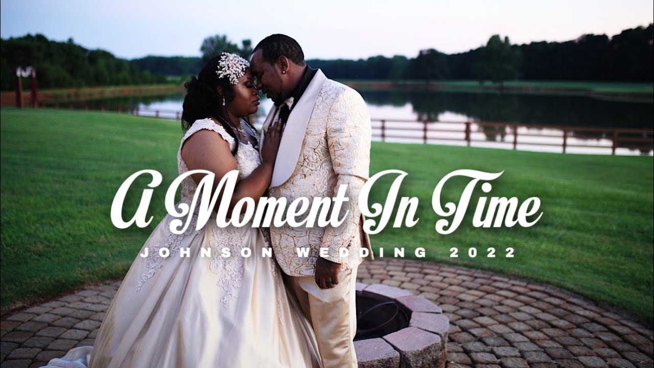 A MOMENT IN TIME - JOHNSON WEDDING 2022 - YouTube