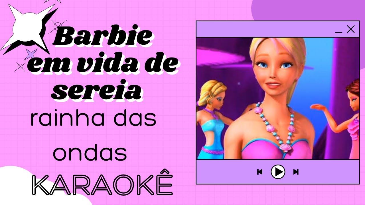 Barbie em vida de sereia- rainha das ondas (Karaokê) - YouTube