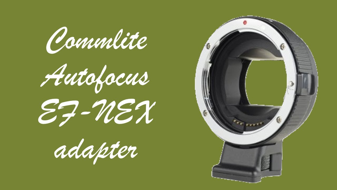 Commlite Autofocus EF NEX adapter review - YouTube