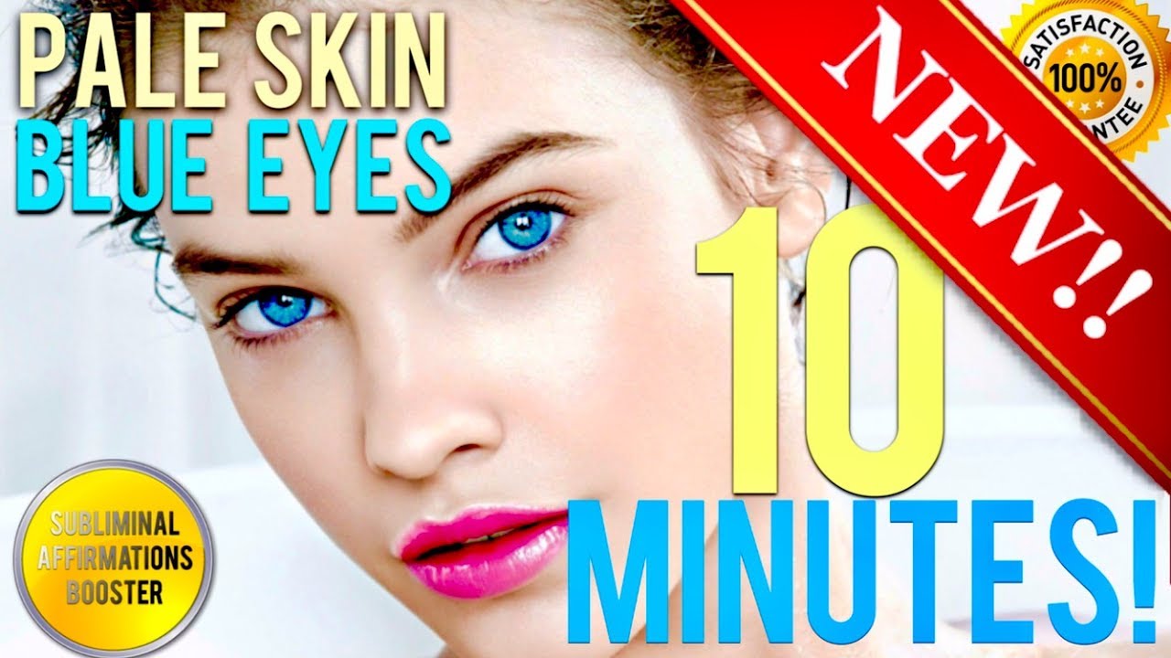 🎧 GET CLEAR PALE SKIN & BLUE EYES IN 10 MINUTES! SUBLIMINAL ...
