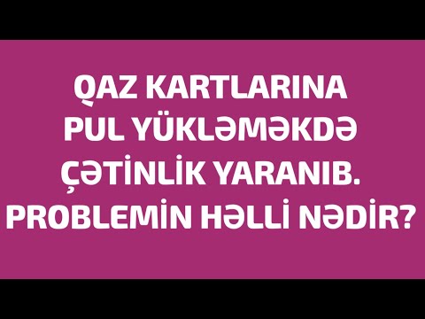 Qaz Kartlarina Pul Yuklemek Olmur. Problem nedi? (1 yanvar 2026)