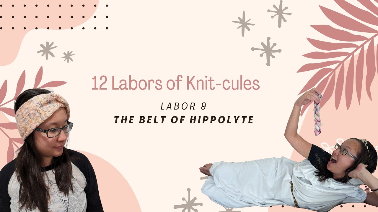 The 12 Labors of Knitcules I Labor 9: The Belt of Hippolyte - YouTube