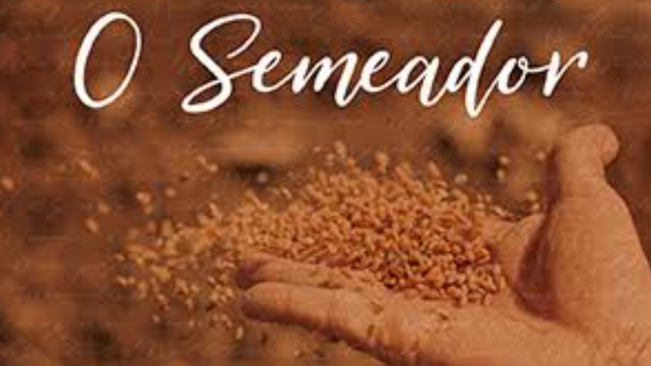 O SEMEADOR SAIU A SEMEAR - YouTube