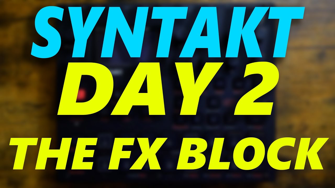 Elektron Syntakt Day Two (Using the FX Block) - YouTube