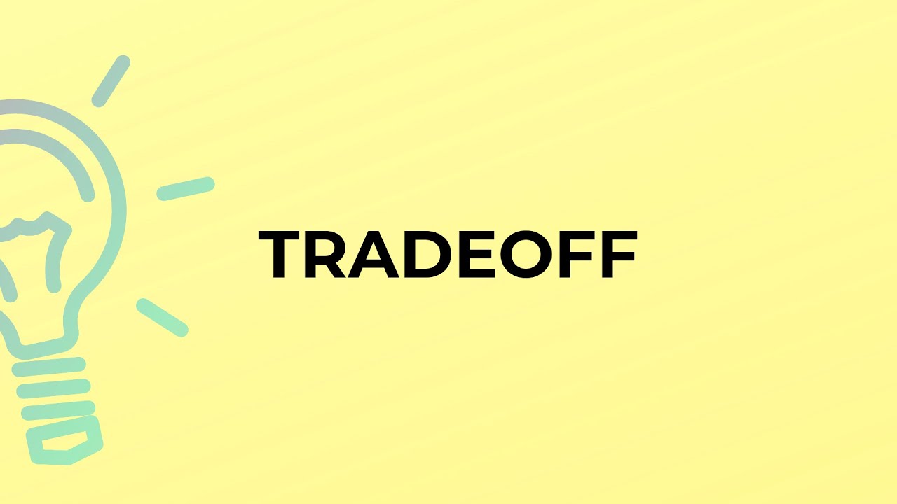 What is the meaning of the word TRADEOFF? - YouTube