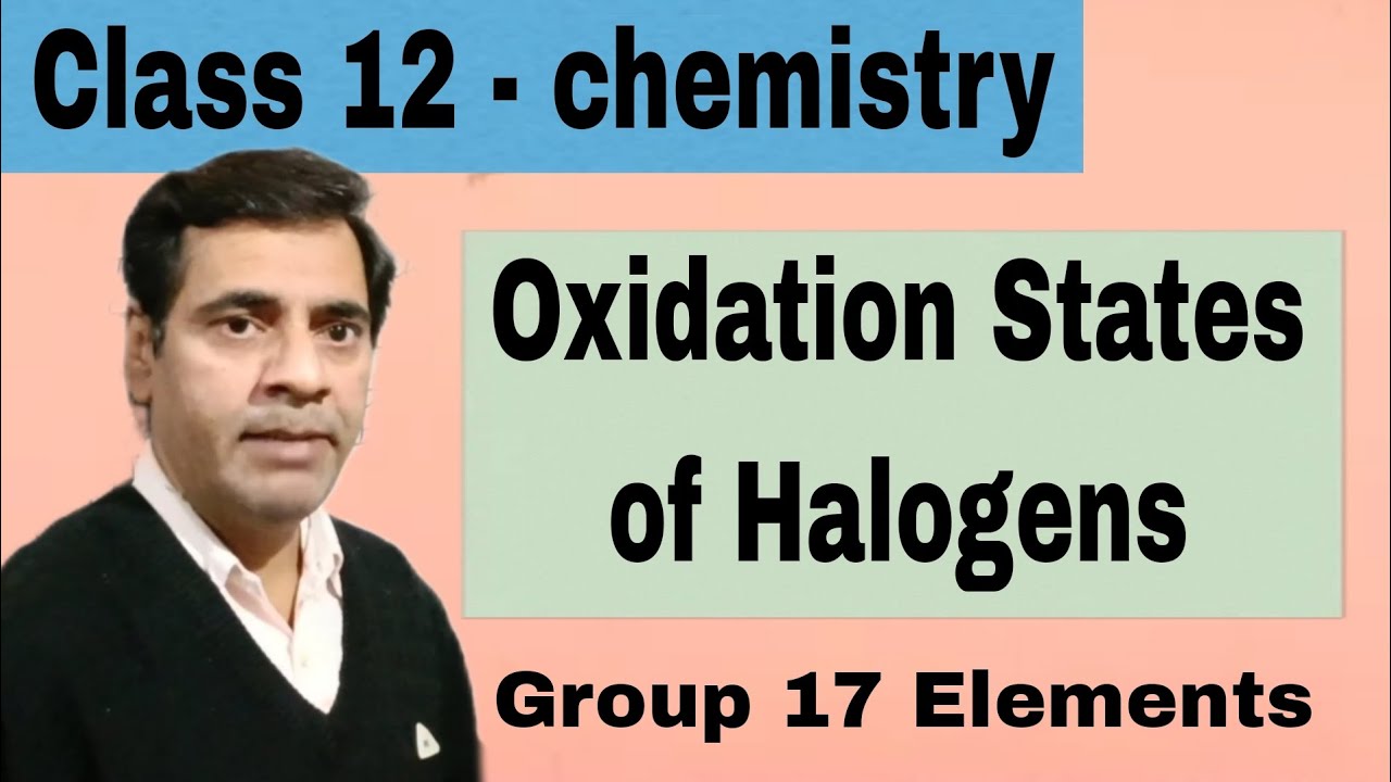 Oxidation States of Halogens #40 | Class 12, NEET,IIT-JEE - YouTube