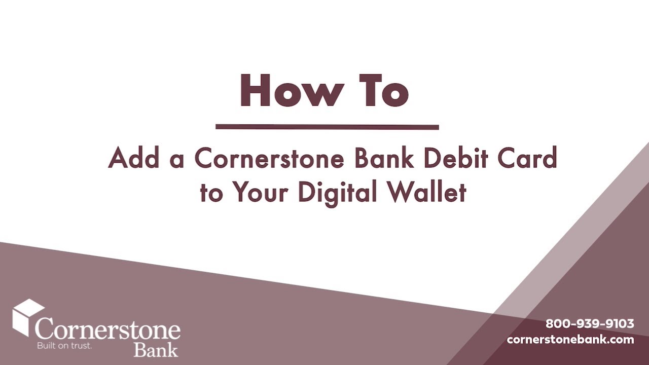 How to Add a Debit Card to Your Digital Wallet | Cornerstone Bank - YouTube