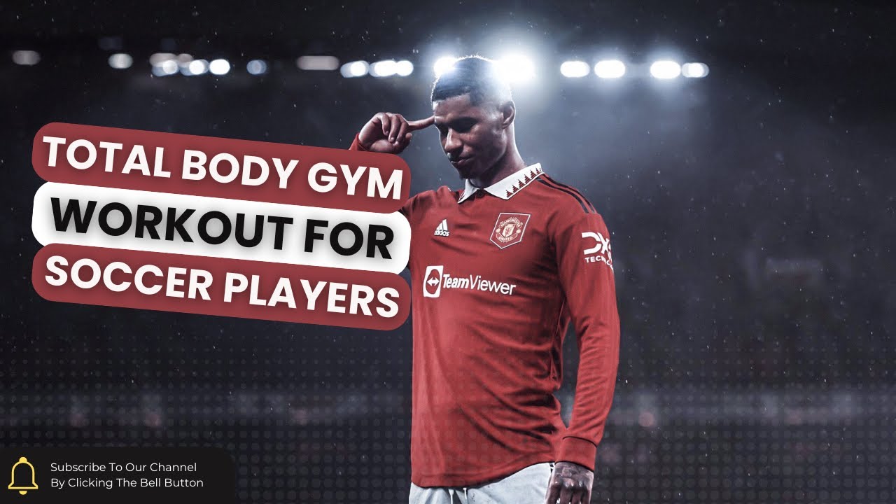 Total Body Gym Workout For Soccer/Footballers With Pro Footballer ...