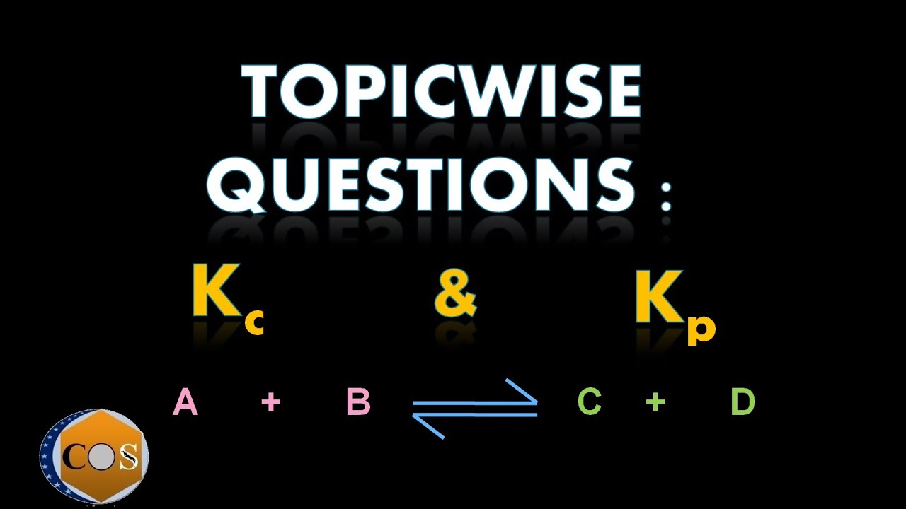 Topicwise topical Questions Kc1 Equilibria05 Equilibrium Constant A topicwise-topical-questions-kc1-equilibria05-equilibrium-constant-a