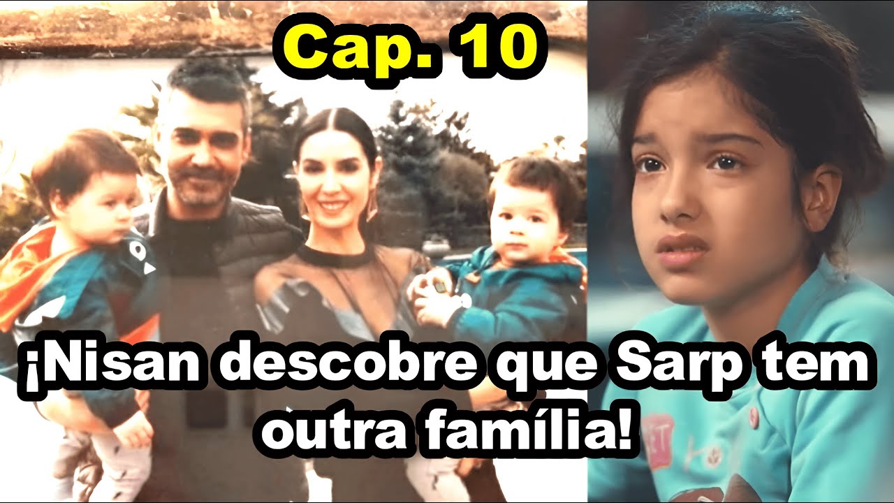 ¡nisan Descobre Que Sarp Tem Outra Família Capitulo 10 Força De