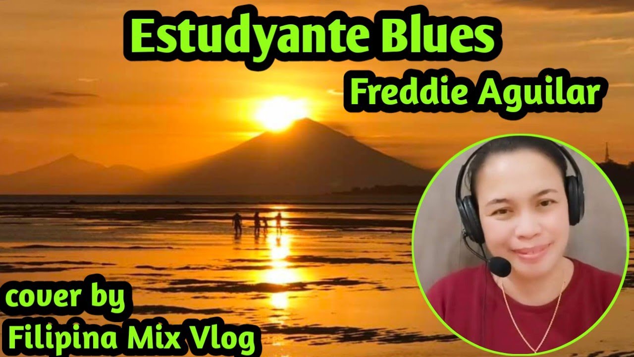 Estudyante Blues ll Freddie Aguilar ( cover by Filipina Mix Vlog) - YouTube