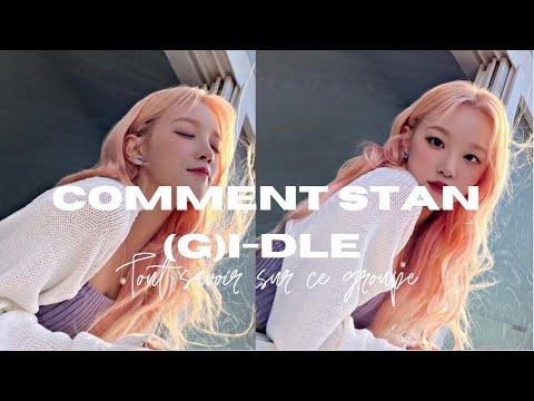 Comment stan (G)I-dle ? Tout savoir sur ce groupe ! - YouTube