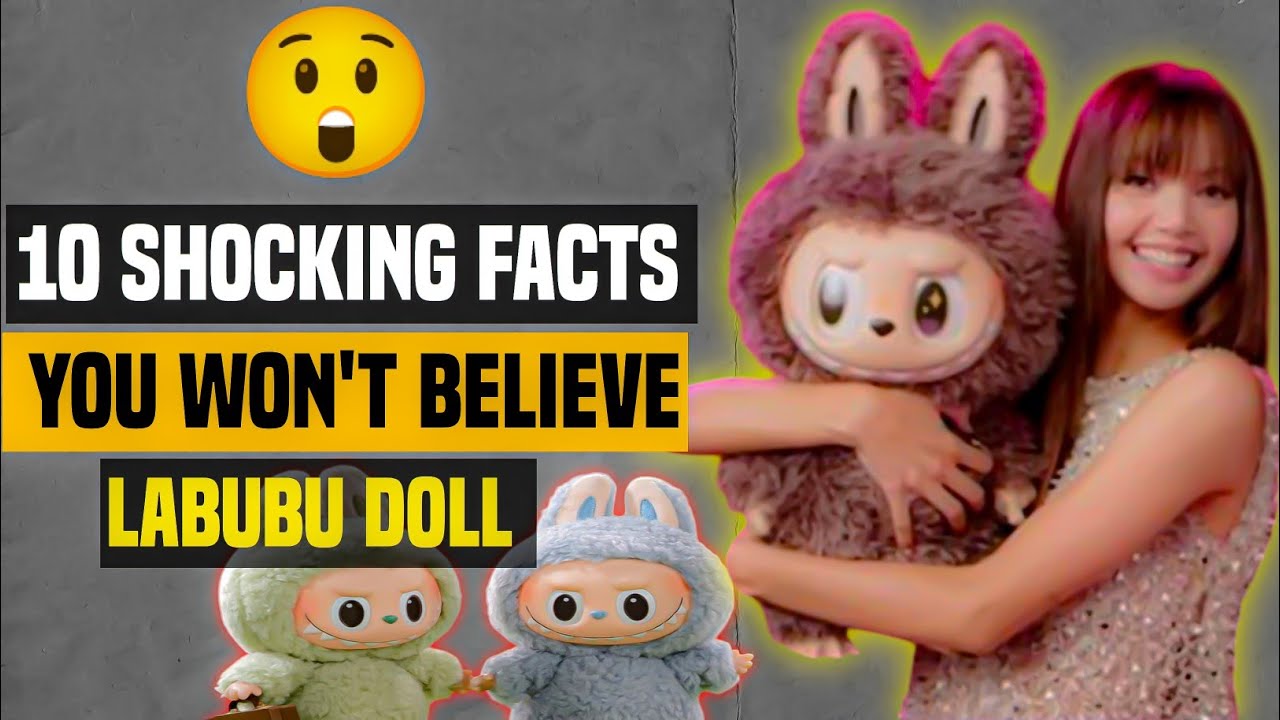 10 Shocking Facts About Labubu Dolls You Won't Believe | - YouTube
