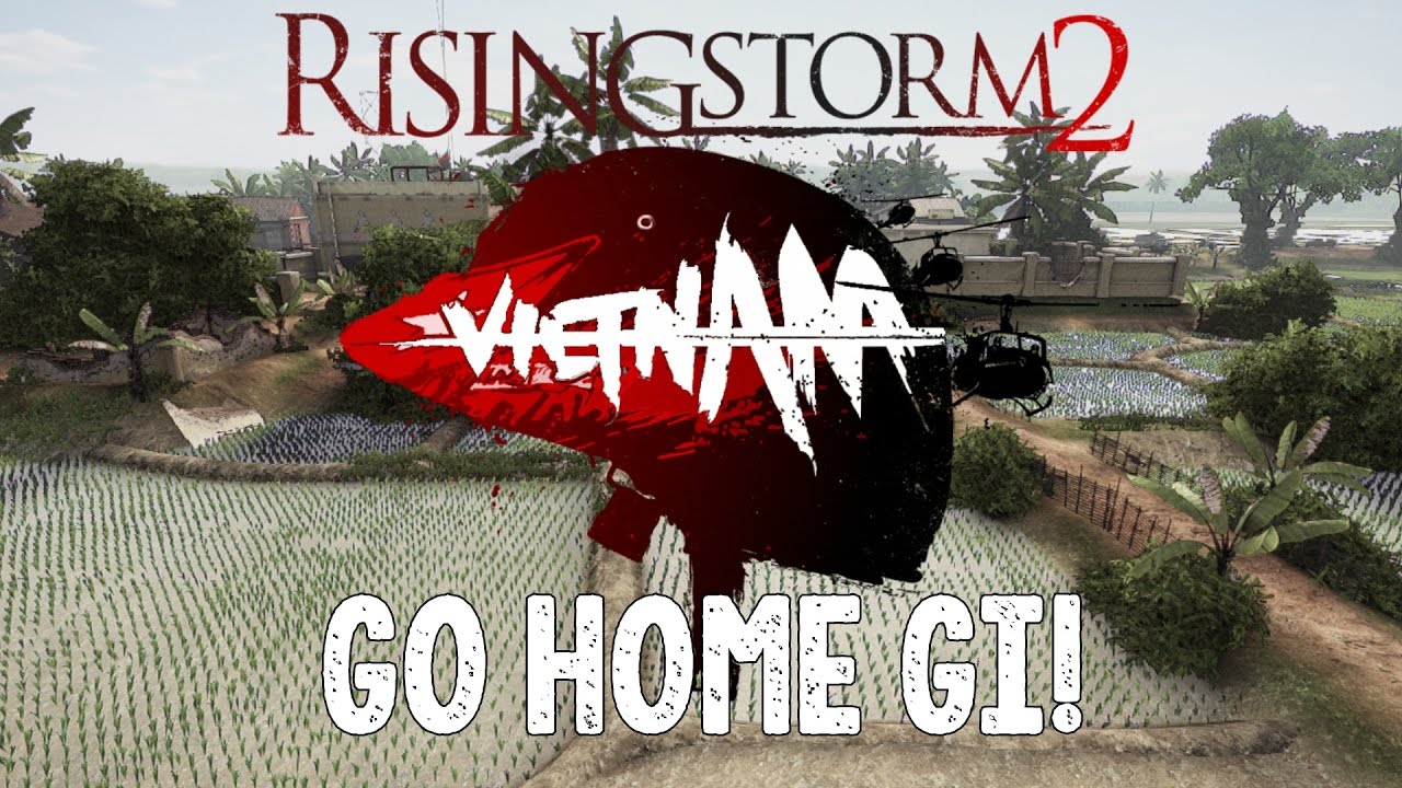 Rising Storm 2: Vietnam Beta Go Home GI! on Cu Chi - YouTube