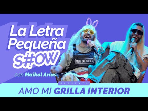 La Letra Pequeña Show - Amo Mi Grilla Interior con Maikol Arias