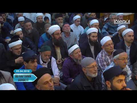 5 Nisan 2018 Tarihli Bu Haftanın Sohbeti - Cübbeli Ahmet Hocaefendi Lâlegül TV