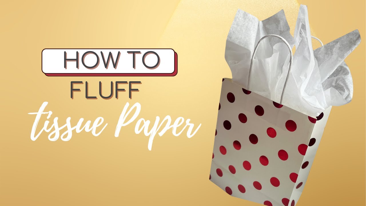 How to Fluff Tissue Paper, made simple! - YouTube