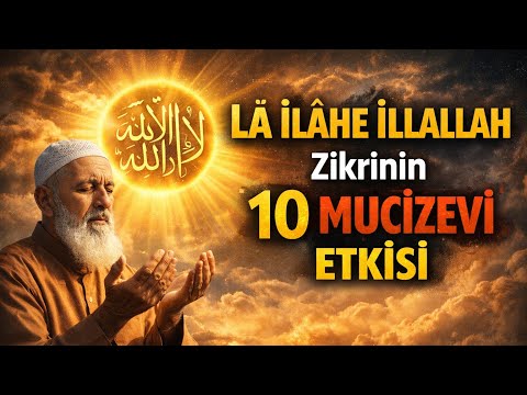 Lâ İlâhe İllallah  Zikrinin 10 Mucizevi Etkisi - Kalbinizi Aydınlatacak Faziletleri  Volkan Aksoy