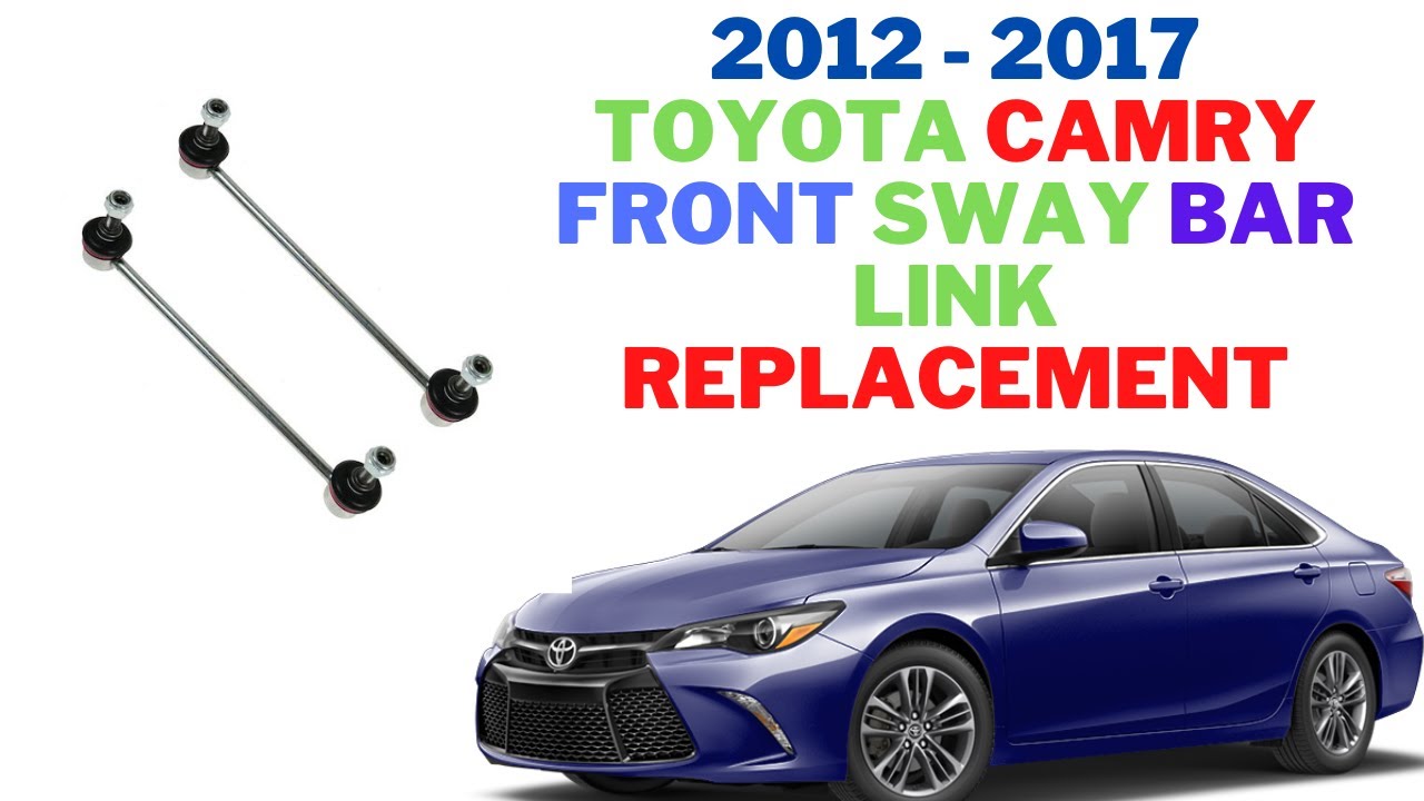 How To Replace Front Sway Bar Links in 2012 to 2017 Toyota Camry DIY ...