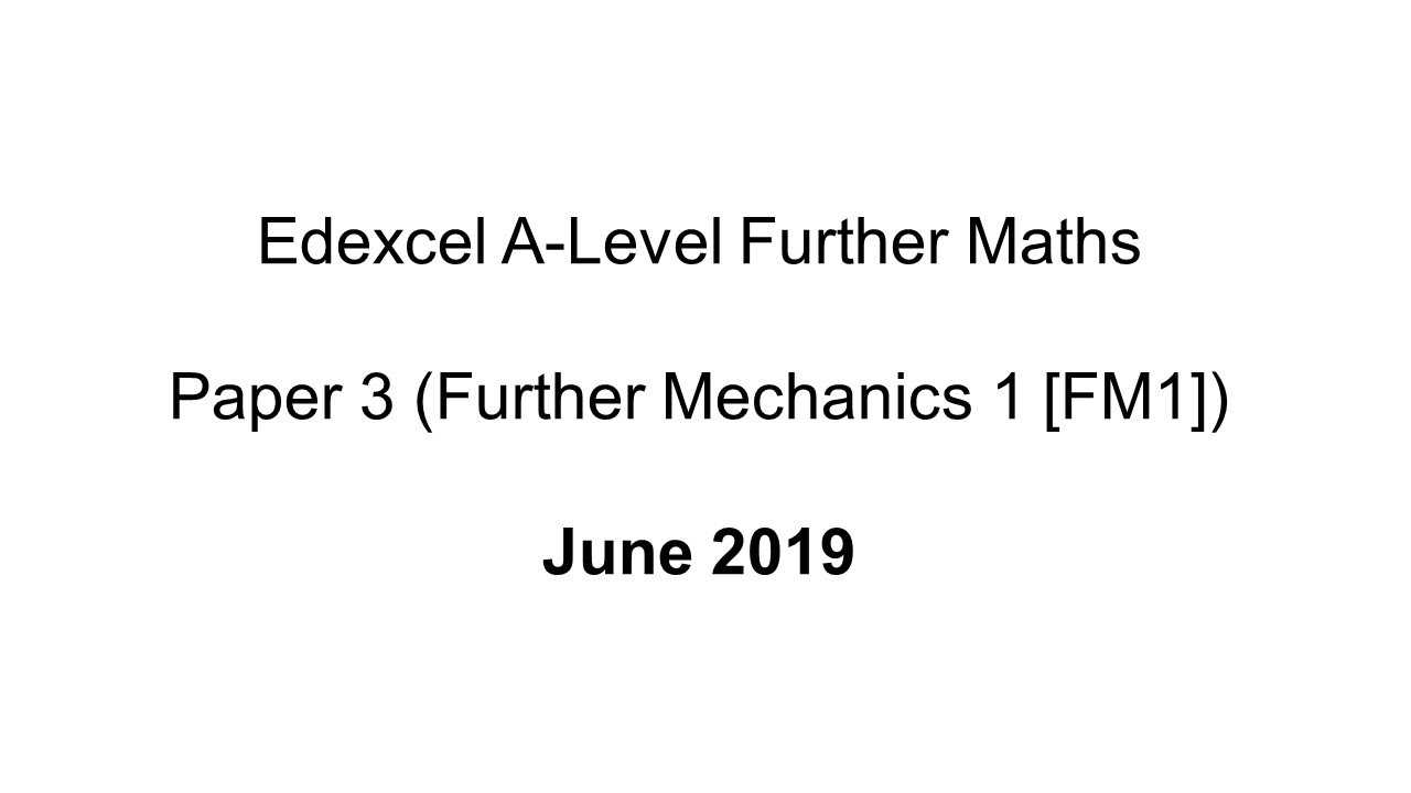 EdExcel A-Level Further Maths June 2019 (Further Mechanics 1 [FM1 ...