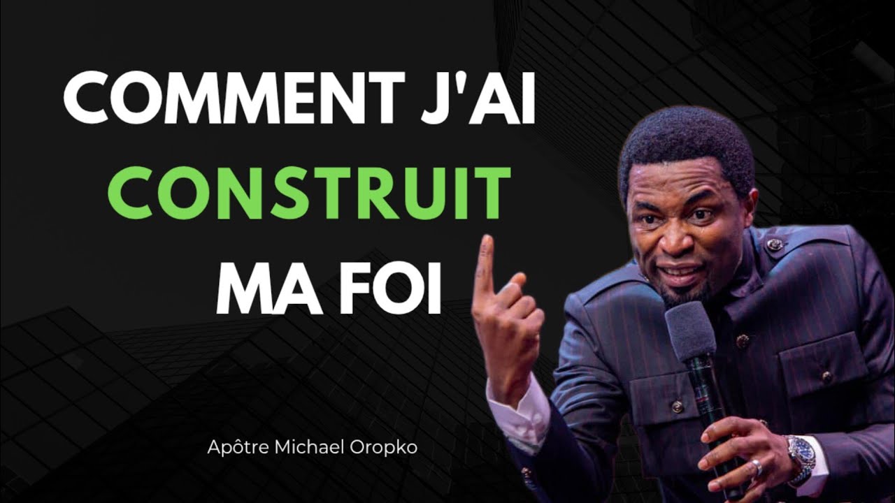 Comment j'ai construit ma foi| Apôtre Michael Oropko|Noble Inspiration ...