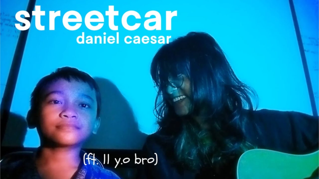 streetcar - daniel caesar (cover ft. ian aka youngest bro) - YouTube
