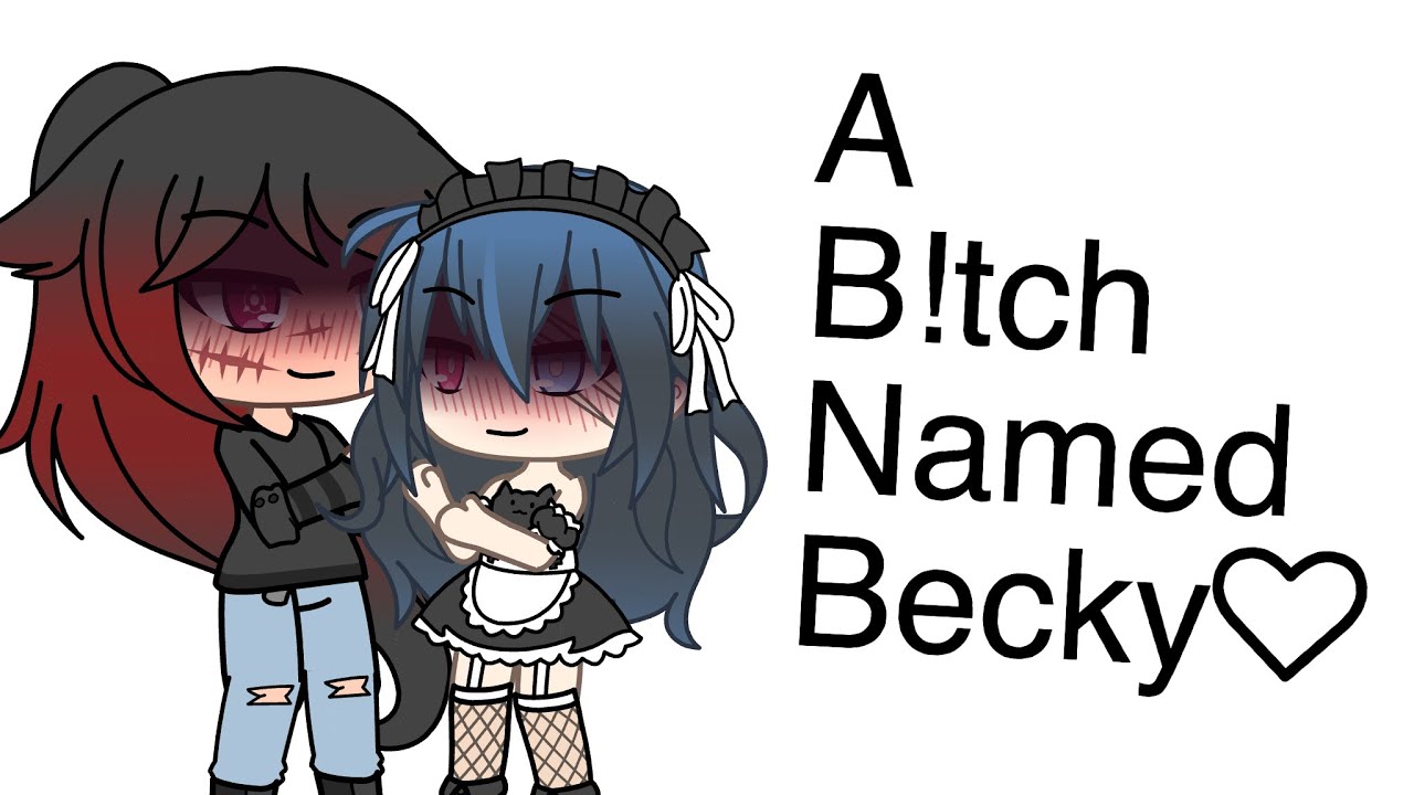 A B!tch Named Becky|Meme - YouTube