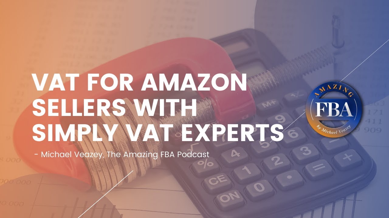 VAT For Amazon Sellers With Simply VAT Experts - YouTube