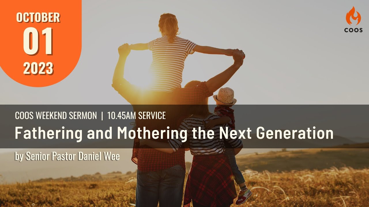 Fathering and Mothering the Next Generation - [COOS Weekend Service ...