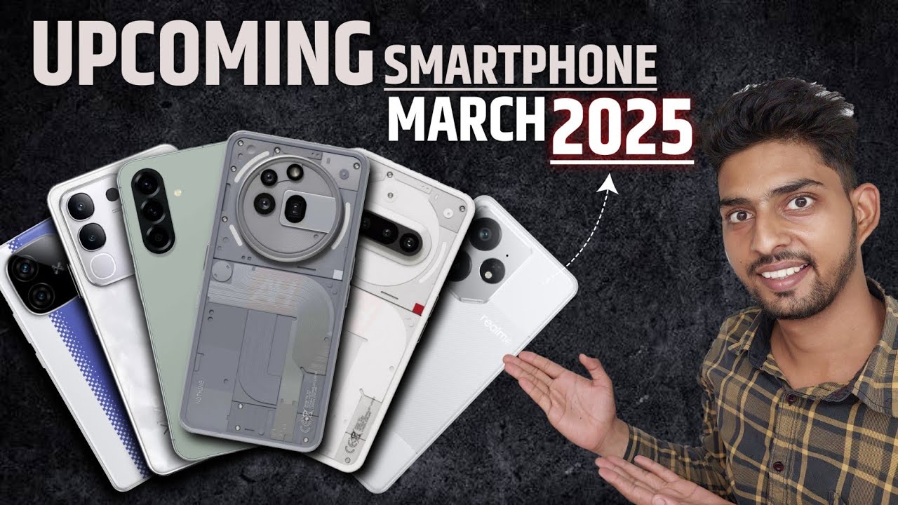 Top 10+ Upcoming Smartphone Launches March 2025, best phone launch 2025 ...