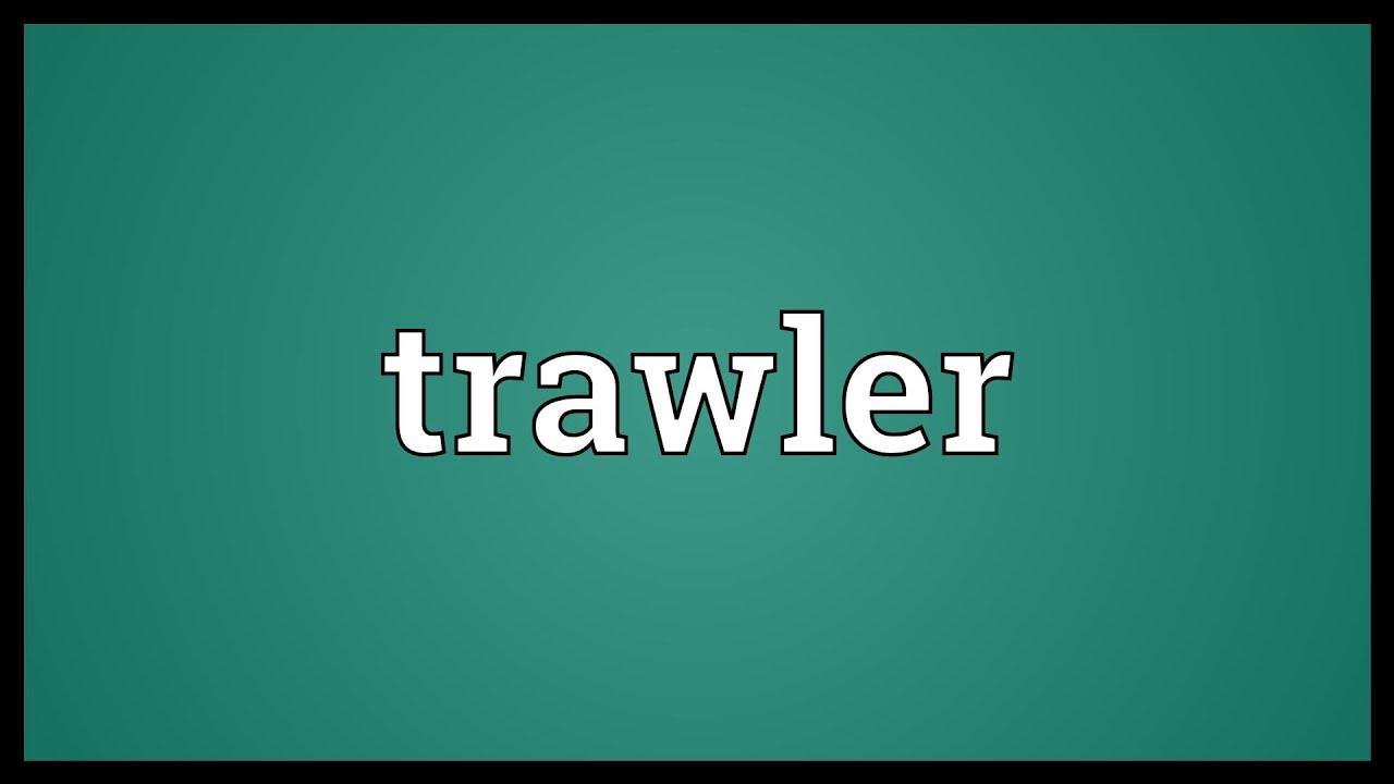 Trawler Meaning - YouTube