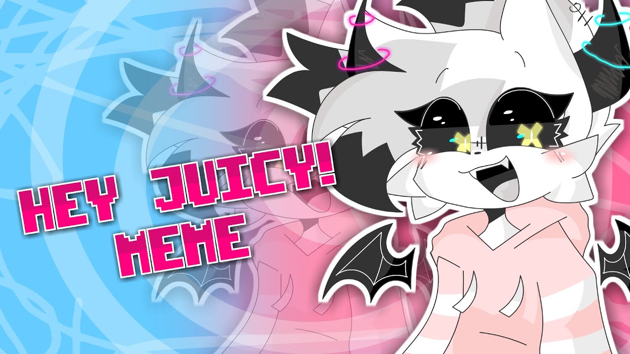 HEY JUICY // ANIMATION MEME [FLASH WARNING] (+13) - YouTube