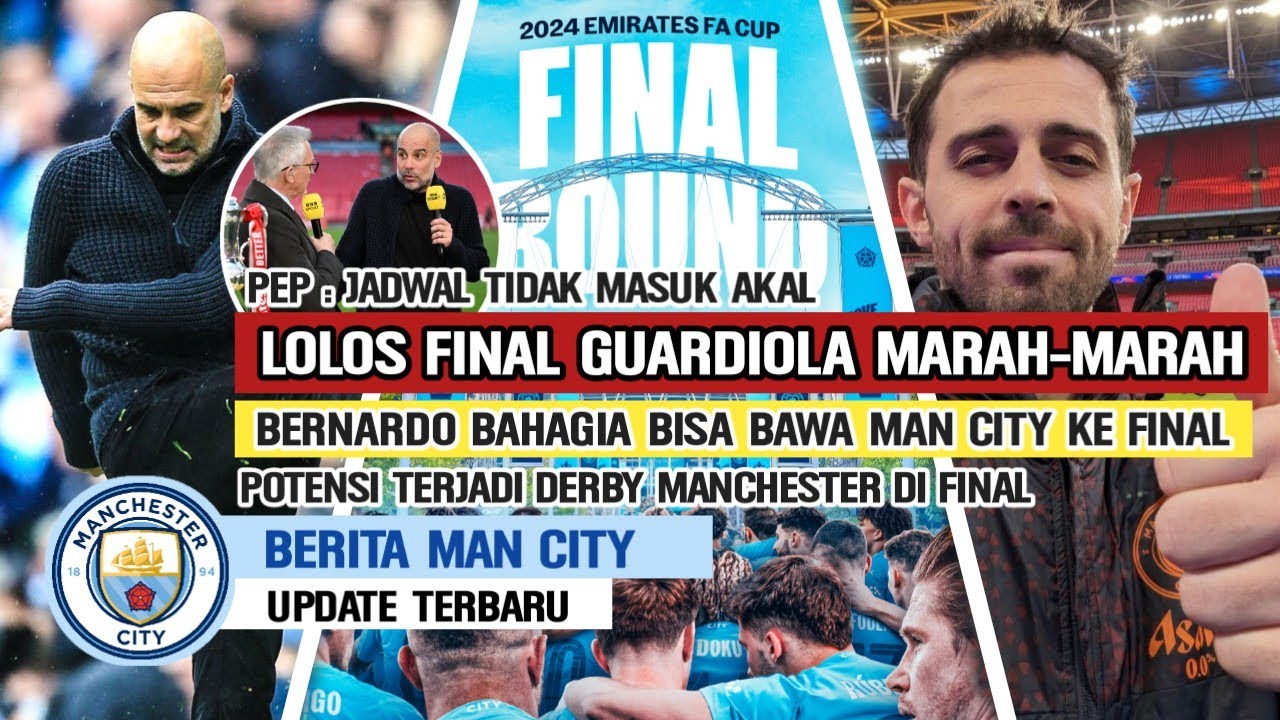 PEP MARAH‼️Jadwal City Sangat Aneh🤔Berbardo Senang City Masuk Final FA Cup🔵Potensi Derby ...