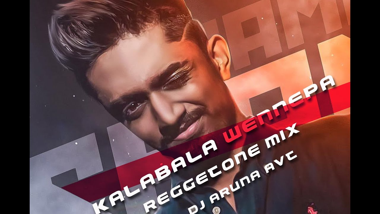 Kalabala Wenna Epa Shammi Fernando Reggetone Mix DJ ARUNA AVT - YouTube ...