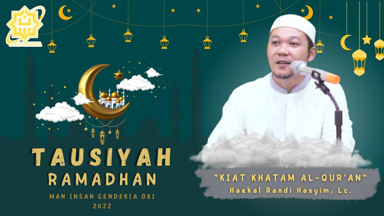 KIAT KHATAM AL-QUR'AN SAAT RAMADHAN | Haekal Randi Hasyim, Lc. | TAUSIYAH RAMADHAN MAN IC OKI ...