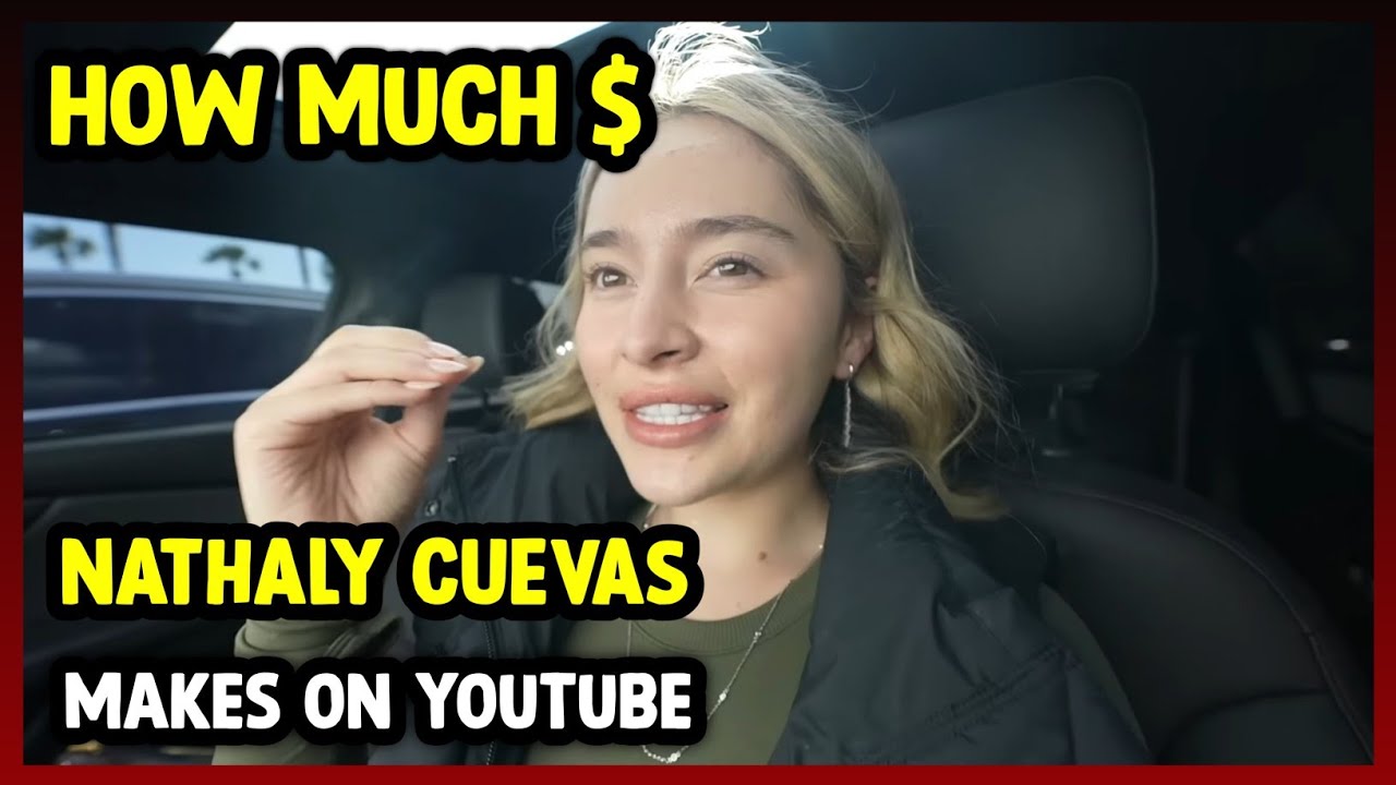 This Is How much money Nathaly Cuevas makes on YouTube 2024. - YouTube