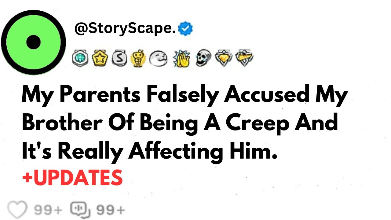 My Parents Falsely Accused My Brother Of Being A Creep And It's Really ...