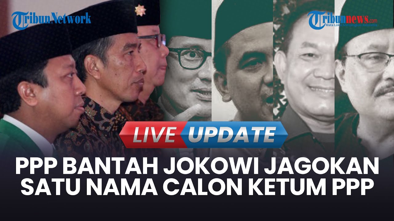 🔴LIVE UPDATE | PPP Bantah Jokowi Jagokan Satu Nama Calon Ketum PPP ...