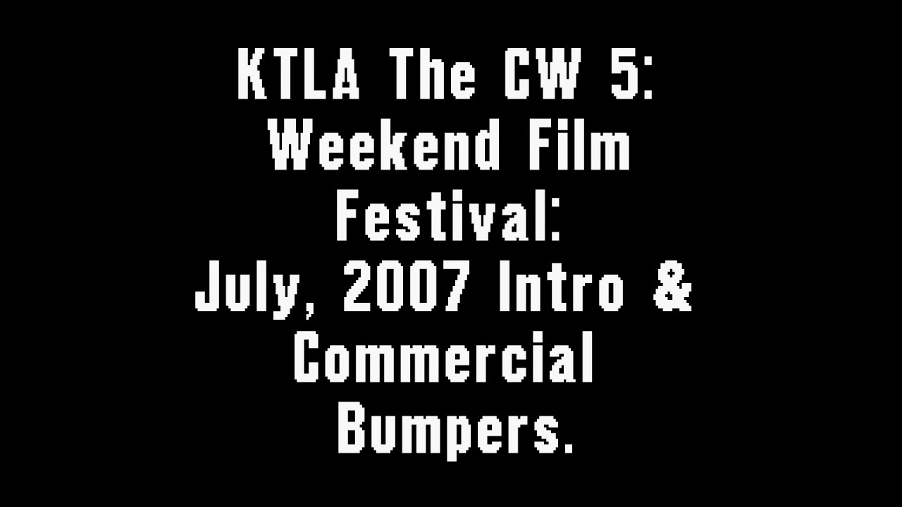 KTLA The CW 5: Weekend Film Festival: July, 2007 Intro & Commercial ...