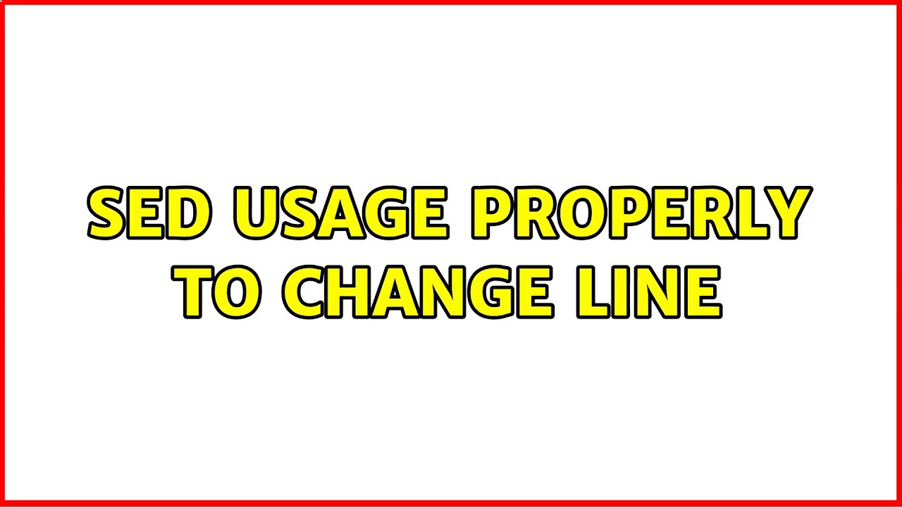 SED Usage properly to change line - YouTube
