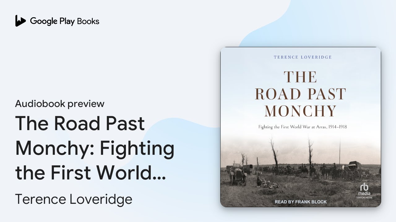The Road Past Monchy: Fighting the First World… by Terence Loveridge ...