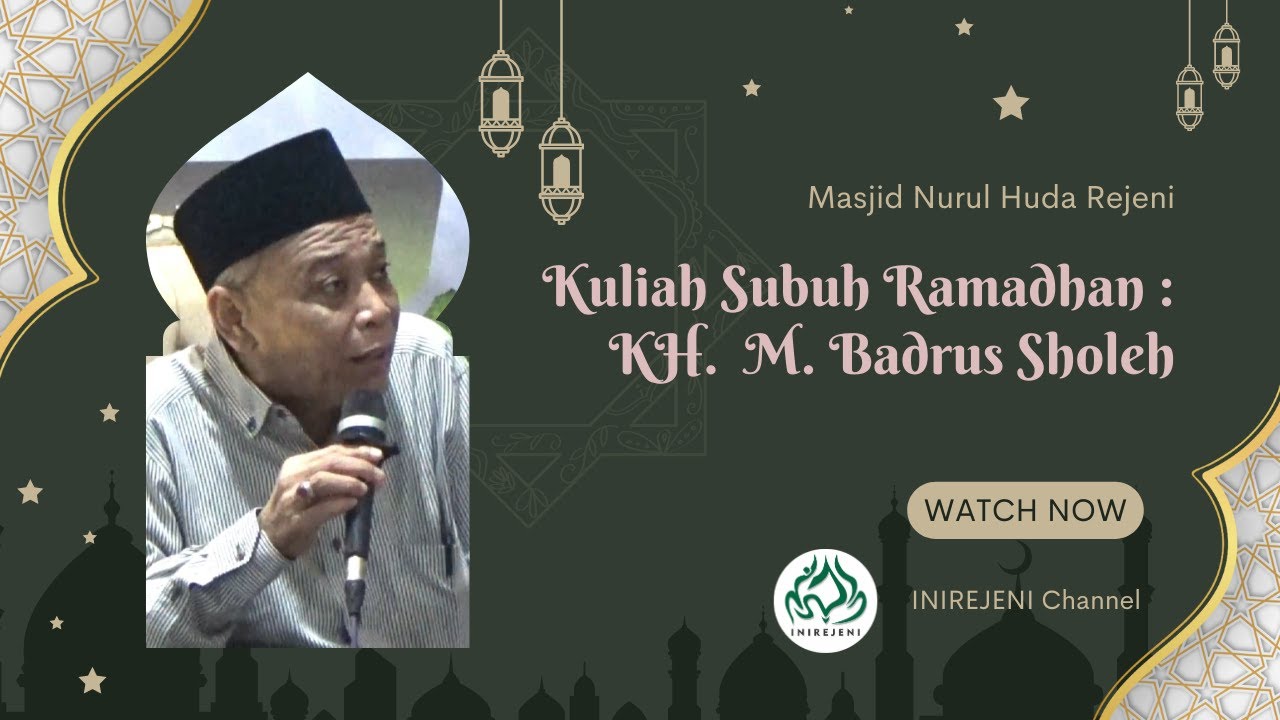 KH. Badrus Sholeh - Kuliah Subuh Masjid Nurul Huda Rejeni 09 April 2023 ...