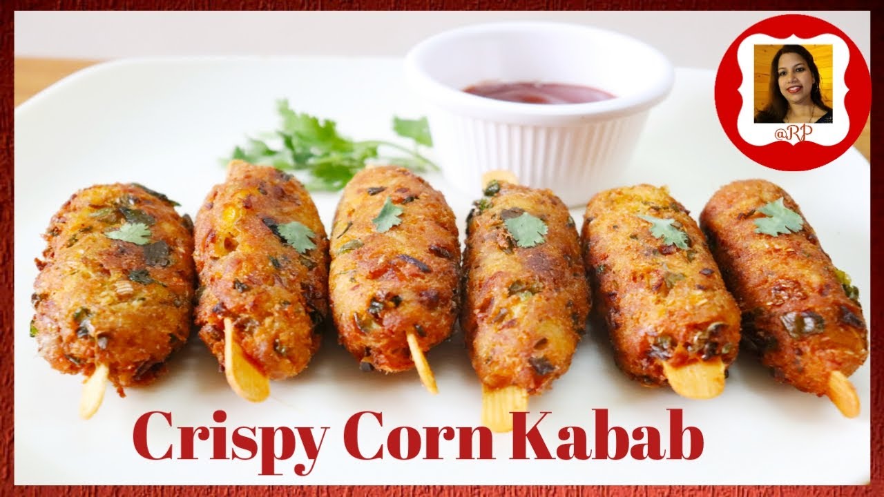 Crispy Corn Kabab || How to make Corn Kabab || Quick and Easy Recipe ...