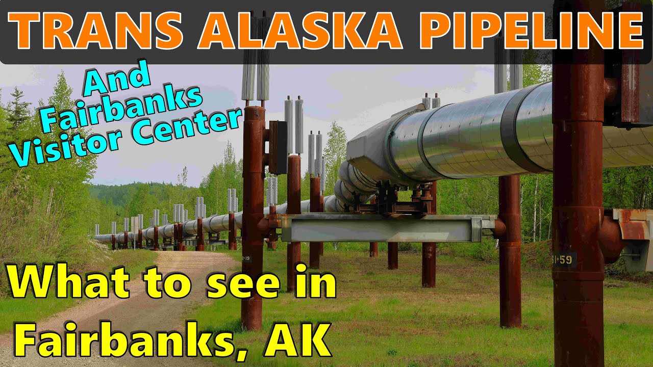 Fairbanks Visitor Center & Trans Alaska Pipeline | What to see in ...