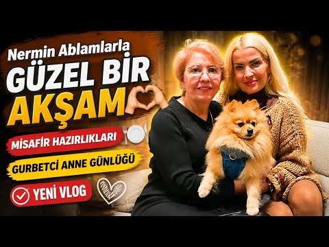 Nermin ablamlarla güzel bir akşam🫶 misafir hazırlıkları🍽 gurbetci anne günlüğü yeni vlog✅️