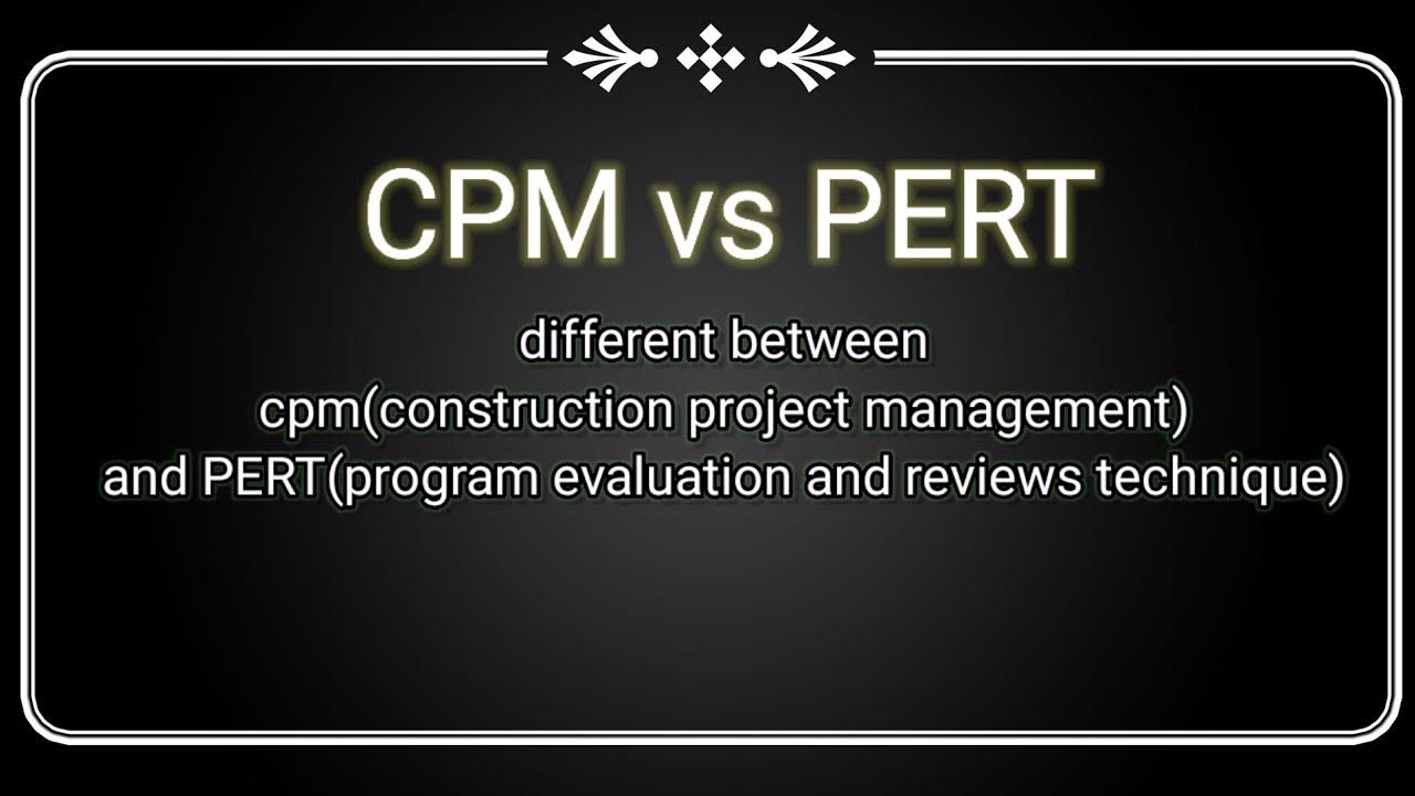 CPM vs PERT | difference between cpm and pert | construction project management | operation ...