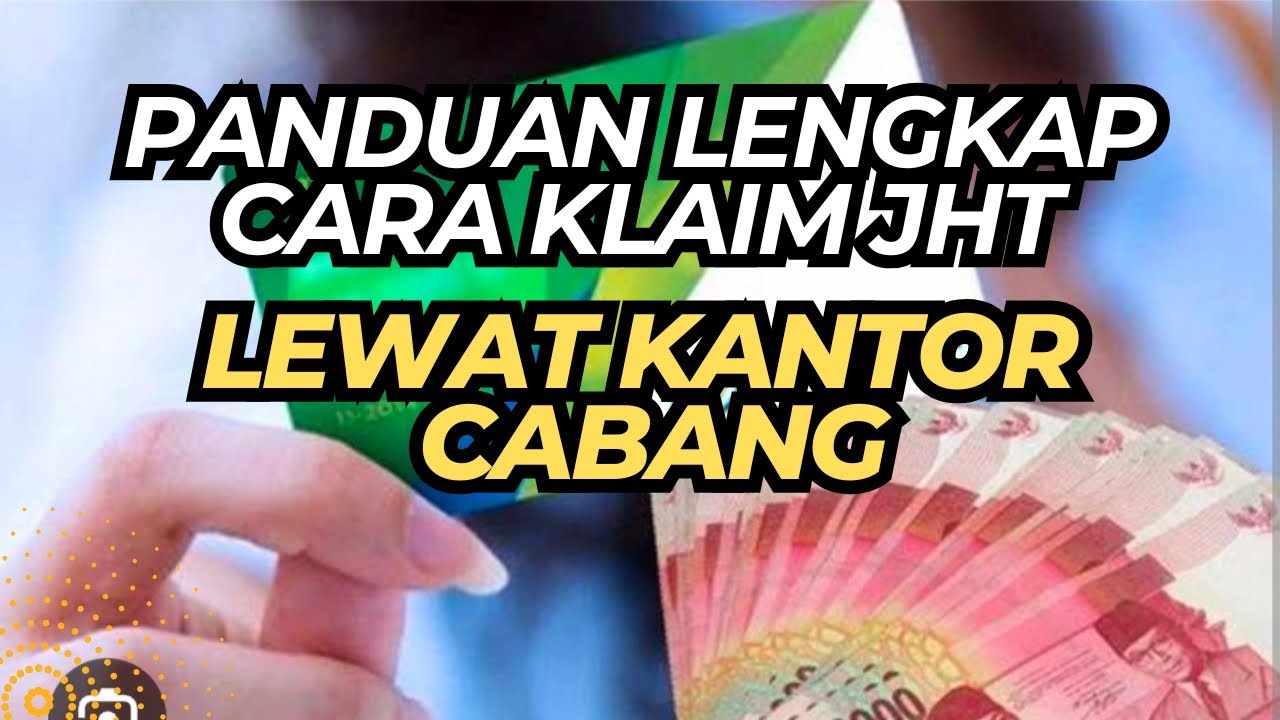 CARA KLAIM JHT LEWAT KANTOR CABANG 2024, PANDUAN LENGKAP CARA KLAIM JHT ...