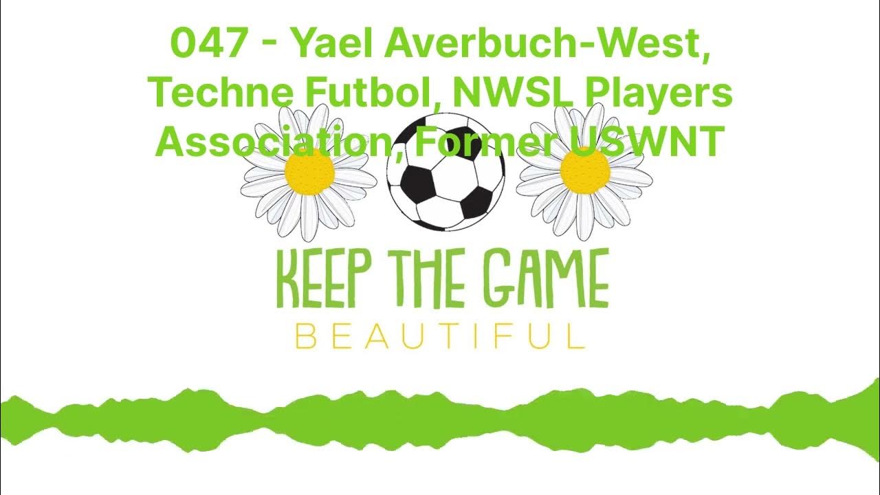 047 - Yael Averbuch-West, Techne Futbol, NWSL Players Association, Former USWNT | Keep The Game ...