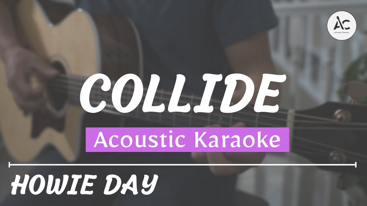 Collide - Acoustic Karaoke (Howie Day) - YouTube