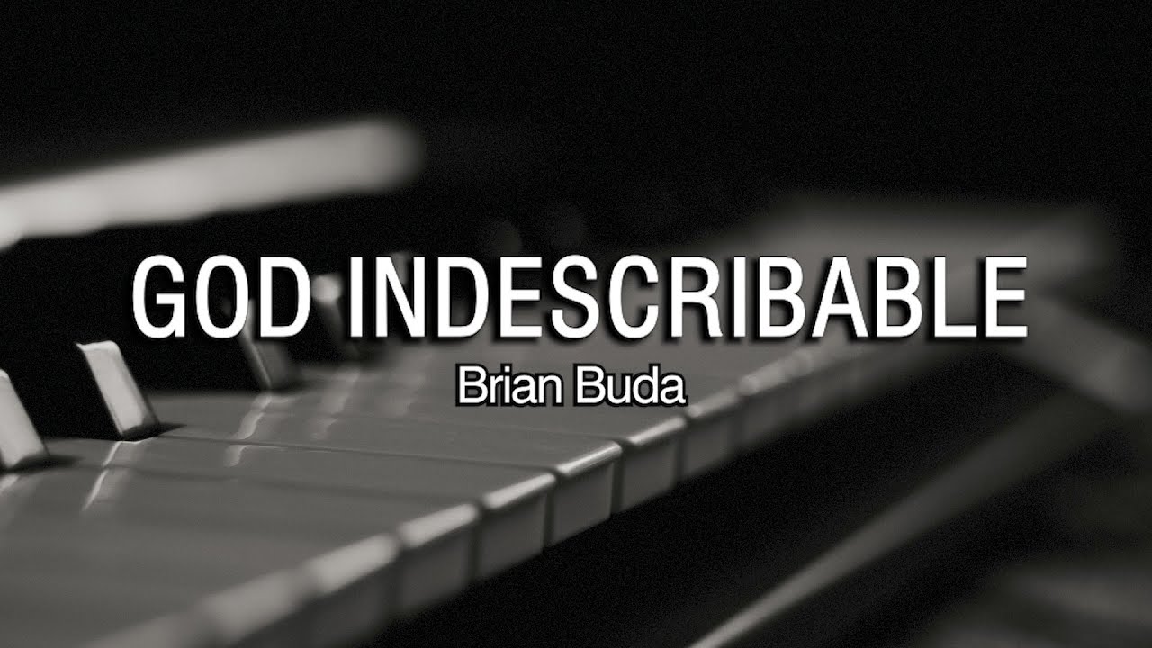 God Indescribable | Brian Buda | Piano Accompaniment | Lyrics - YouTube